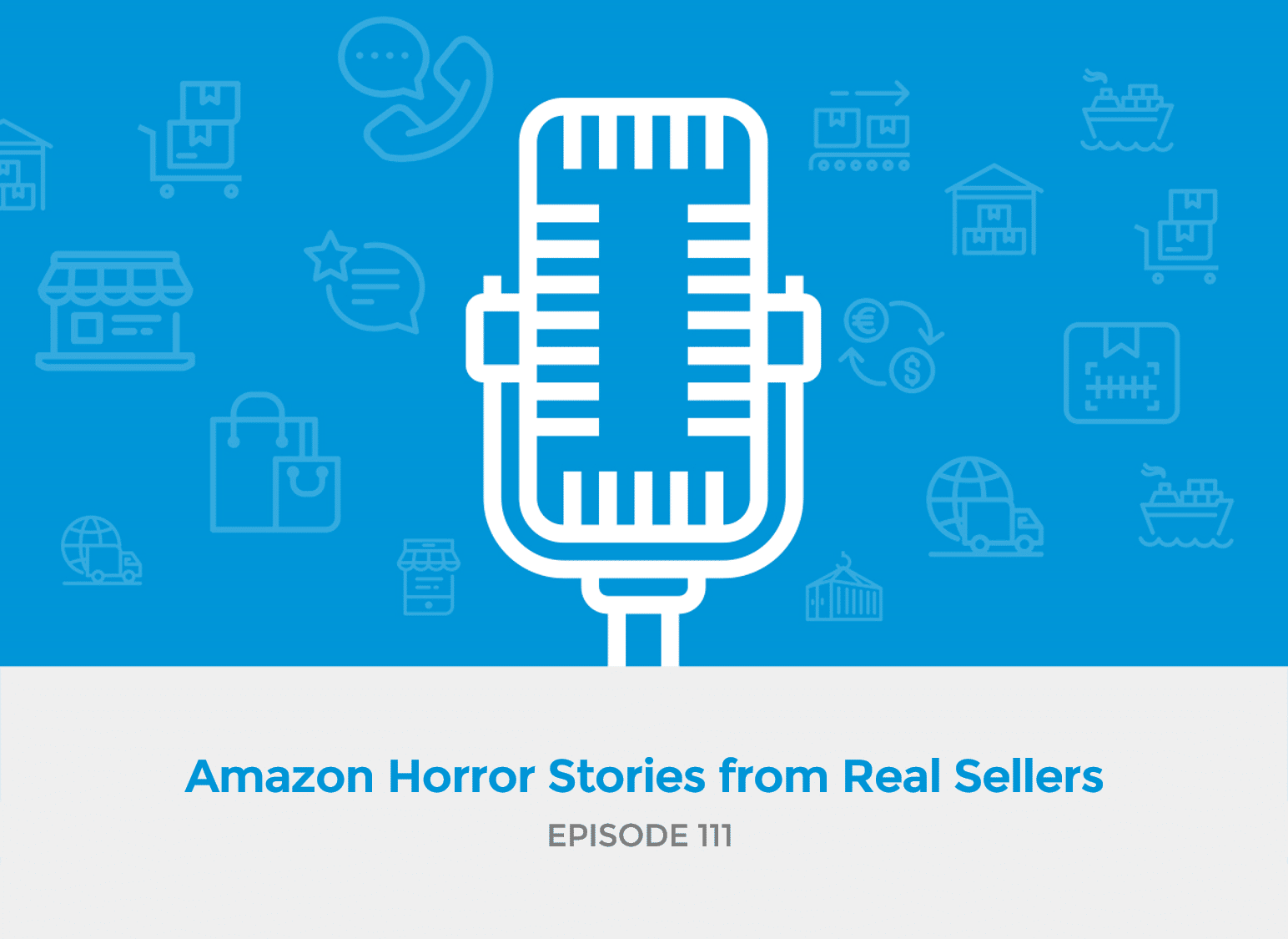 E111: Amazon Horror Stories from Real Sellers