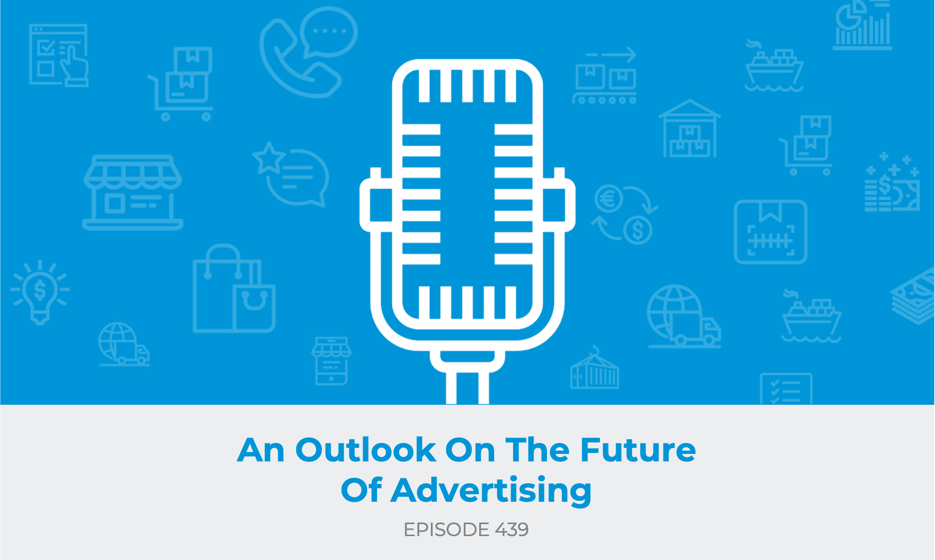 E439: An Outlook on the Future of Advertising