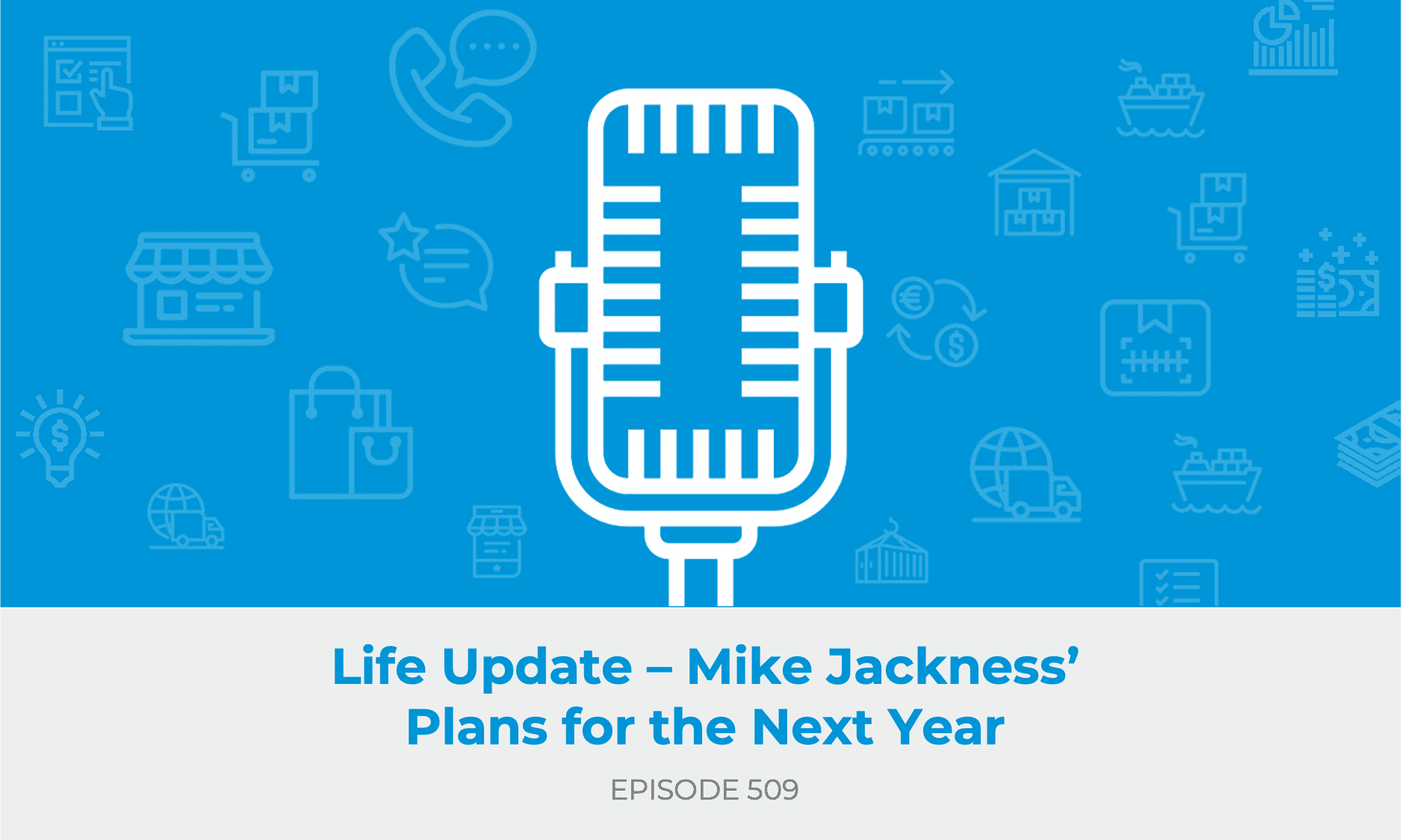 E509: Life Update – Mike Jackness’ Plans for the Next Year